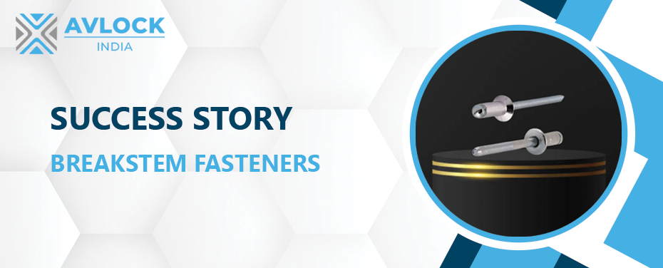 SUCCESS STORY - Breakstem Fastners